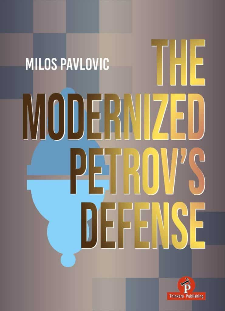 The Modernized Petrov’s Defense - Milos Pavlovic - Thinkers Publishing